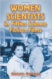 Women Scientists In Fifties Science Fiction Films by Bonnie Noonan ...