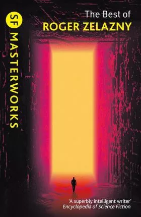The Best Of Roger Zelazny (SF Masterworks) (book review). - SFcrowsnest