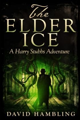The Elder Ice (A Harry Stubbs Adventures) by David Hambling (book ...